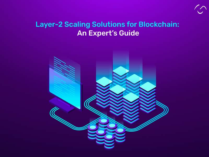 Layer-2 Scaling Solutions for Blockchain: An Expert’s Guide