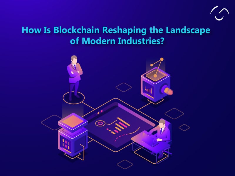 How Is Blockchain Reshaping the Landscape of Modern Industries?